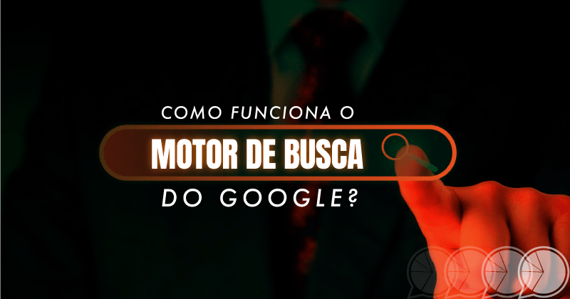 Motor de busca: veja como funciona a pesquisa no Google