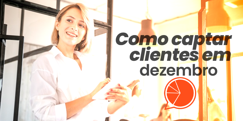 Como captar clientes em dezembro: confira as dicas!